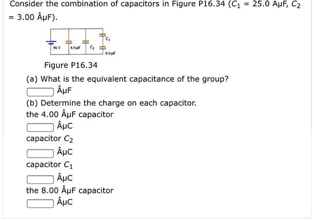 consider the combination of capacitors in figure p1634 c1 250 apf c2 ...