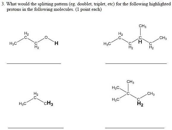 3. What would the splitting pattern (eg. doublet, triplet, etc) for the following highlighted ...