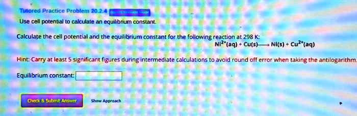 SOLVED: Tutored Practice Problem 20.2.4: Use cell potential to calculate an equilibrium constant ...