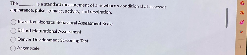 the apgar scale is a standard measurement of a newborns condition that ...