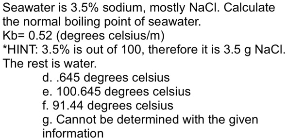 SOLVED: Seawater is 3.5% sodium, mostly NaCl. Calculate the normal ...