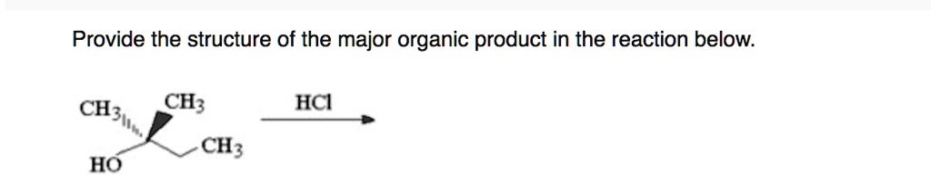 SOLVED: Provide the structure of the major organic product in the ...