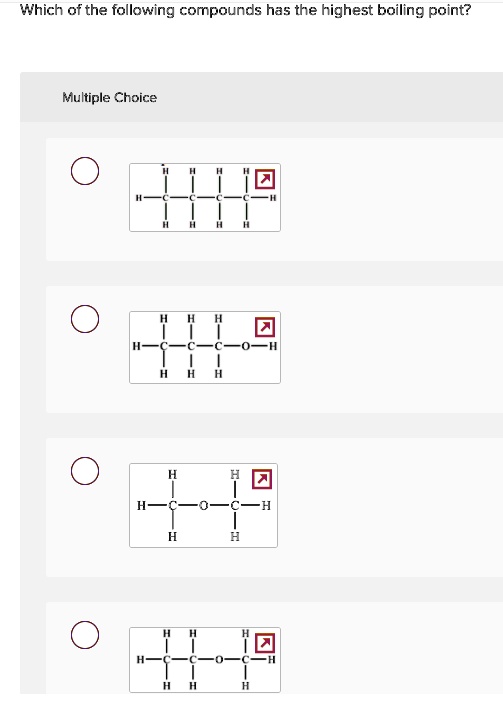 SOLVED: Which of the following compounds has the highest boiling point? Multiple Choice