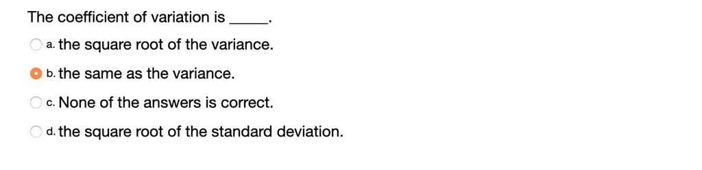 SOLVED: The coefficient of variation is the square root of the variance ...