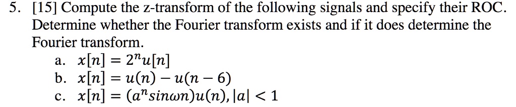 SOLVED: Compute the z-transform of the following signals and specify ...