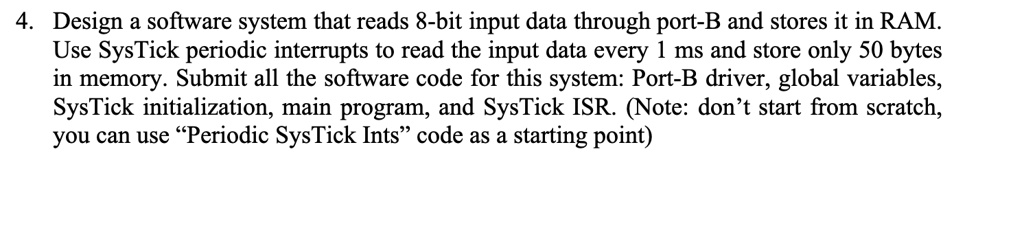 Solved Design A Software System That Reads 8 Bit Input Data Through Port B And Stores It In Ram 7125