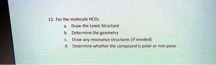 Solved 13 For The Molecule Hco2 Draw The Lewis Structure Determine The Geometry Draw Any