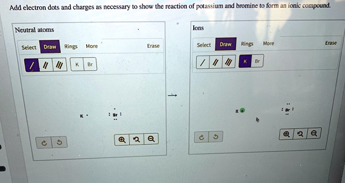 SOLVED: Add electron dots and charges necessary to show the reaction of ...