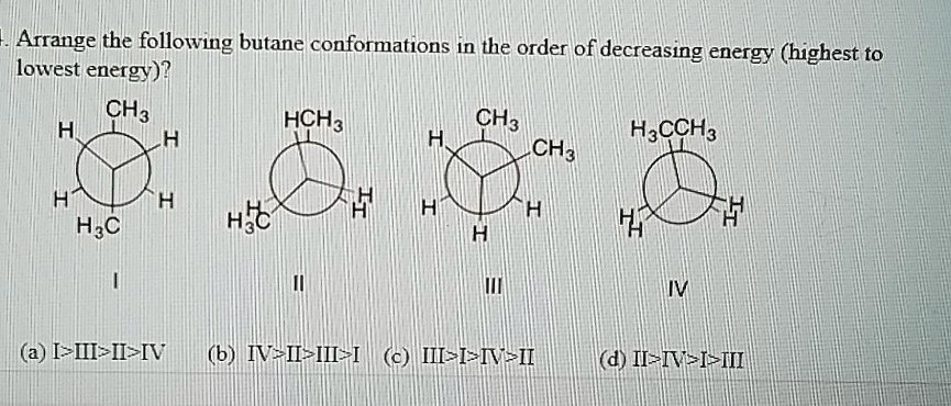 SOLVED: Arrange the following butane conformations the order of ...