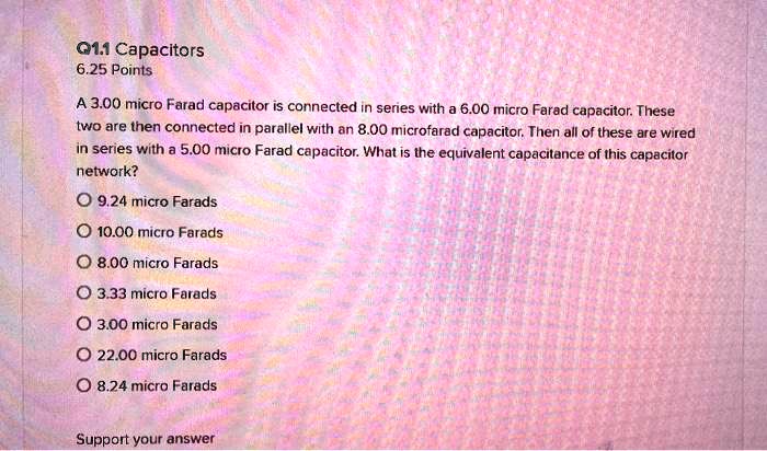 Solved 01 1 Capacitors 6 25 Points A 300 Micro Farad Capacitor Connected In Seres With 6 00
