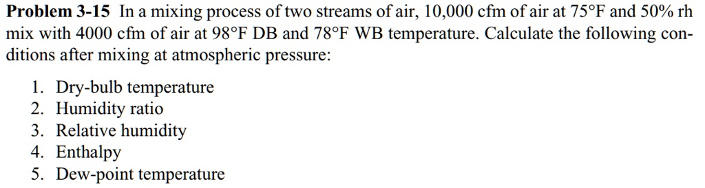 problem 3 15 in a mixing process of two streams of air 10000 cfm of air ...