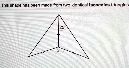 SOLVED: This shape has been made from two identical isosceles triangles 25