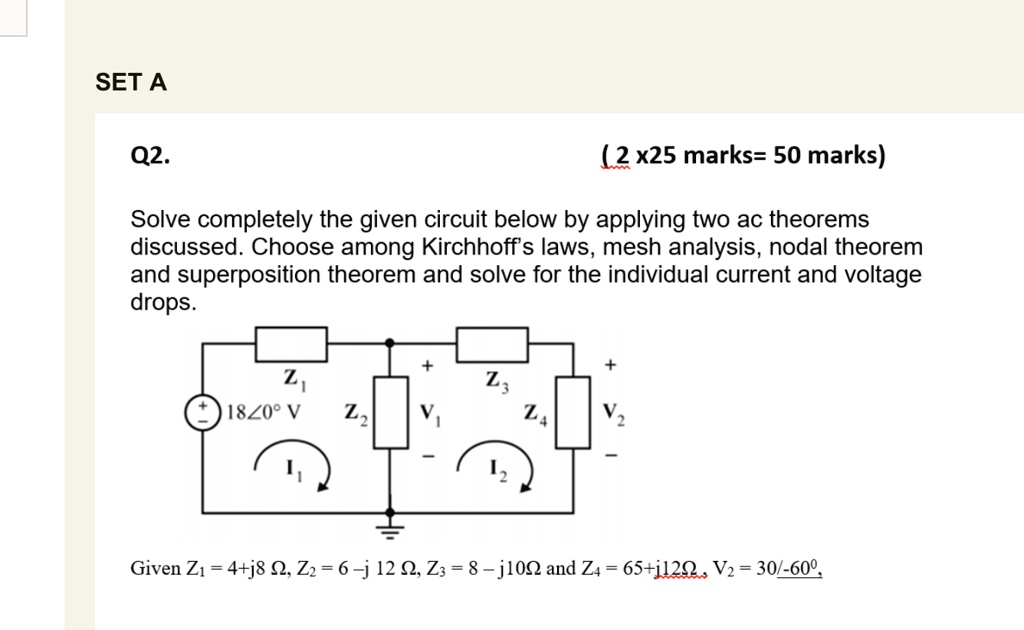 SOLVED: SET A Q2. (2 x25 marks= 50 marks) Solve completely the given circuit below by applying ...