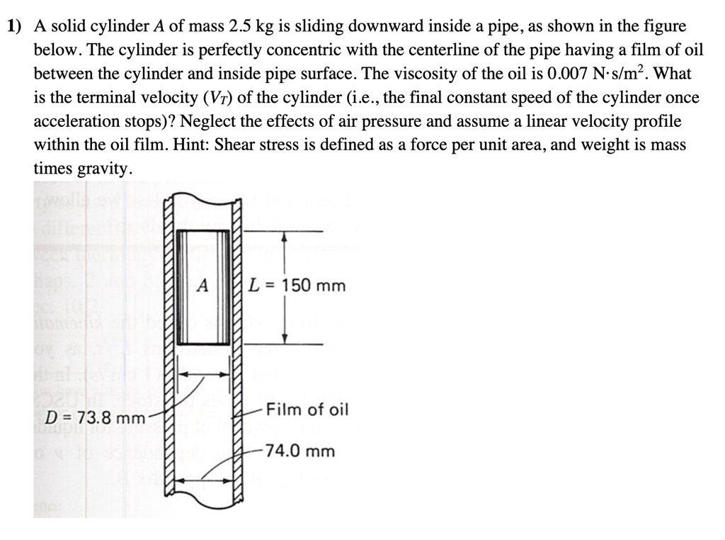 1) A solid cylinder A of mass 2.5 kg is sliding downward inside a pipe ...