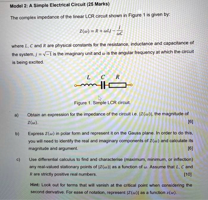 Model 2: A Simple Electrical Circuit (25 Marks) The complex impedance ...