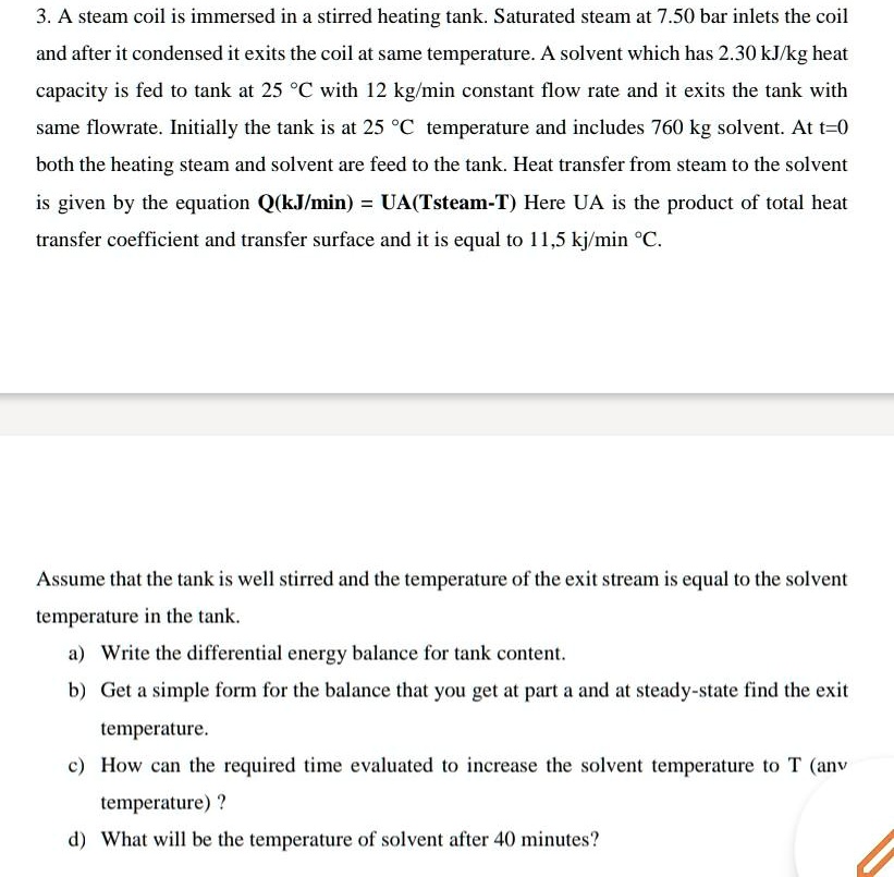 SOLVED: 3.A steam coil is immersed in a stirred heating tank.Saturated ...