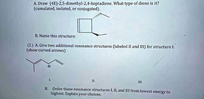 a draw 4e 25 dimethyl 24 heptadiene what type of diene is it cumulated isolated conjugated b ...