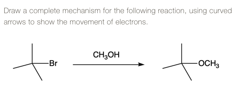 SOLVED: Draw a complete mechanism for the following reaction, using curved arrows to show the ...