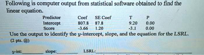 SOLVED:Following is computer output from statistical software obtained ...