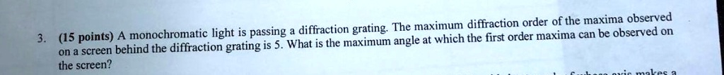 SOLVED: diffraction grating; The maximum diffraction order of the maxima observed (15 points) A ...