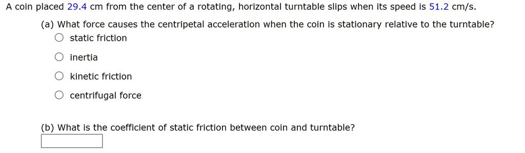 coin placed 294 cm from the center of a rotating horizontal turntable ...