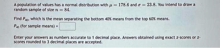 SOLVED: A population of values has a normal distribution with μ=178.6 ...