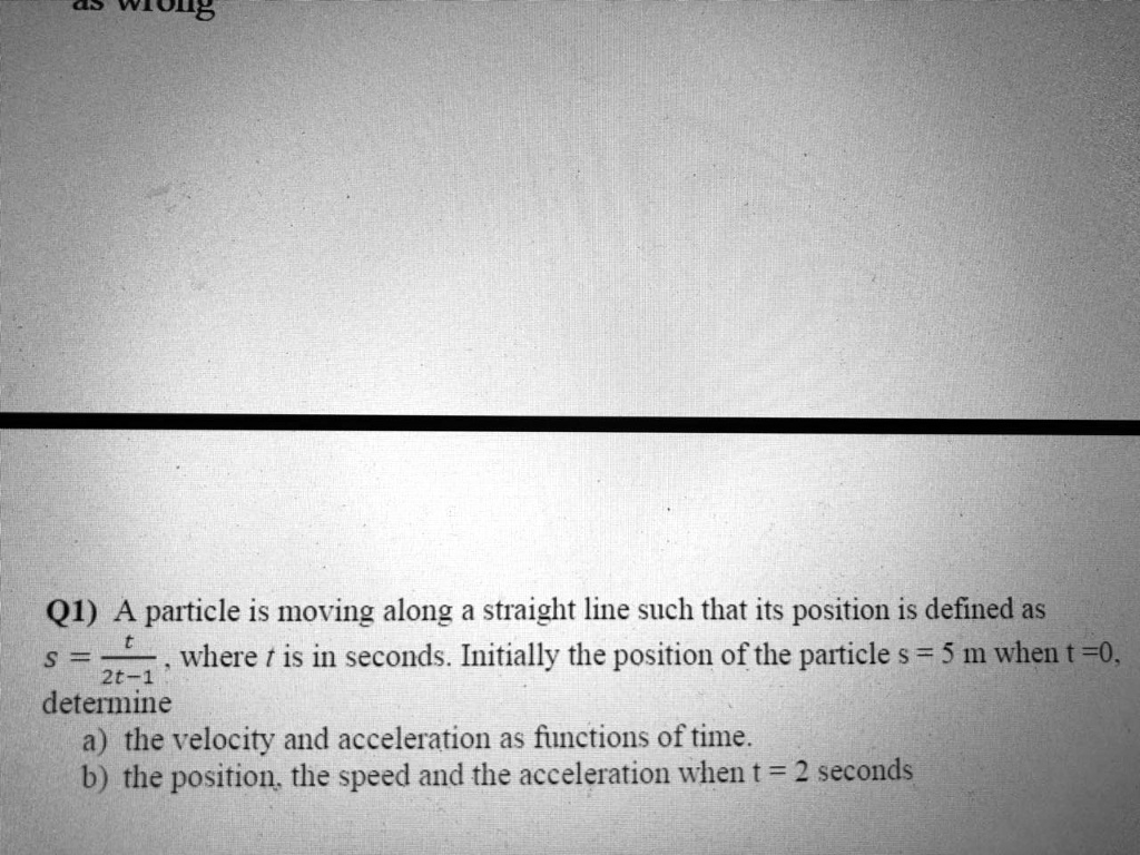 SOLVED: A particle is moving along a straight line such that its position is defined as S = 2t ...