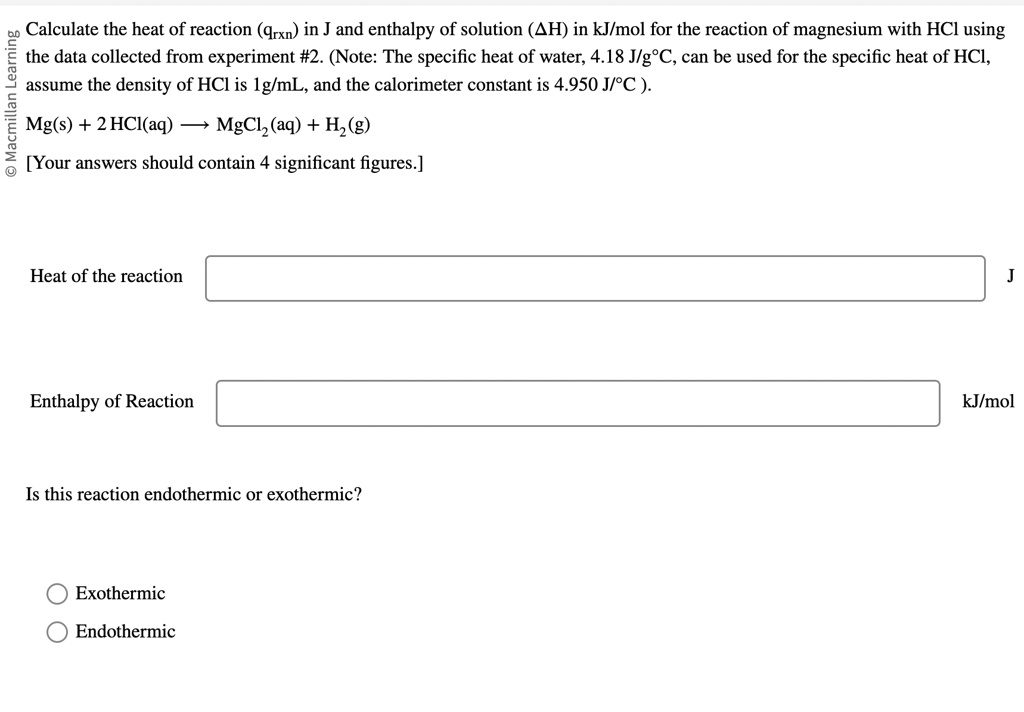 SOLVED: Calculate the heat of reaction (qrxn) in J and enthalpy of ...