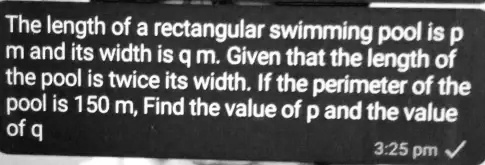 SOLVED: The length of a rectangular swimming pool is p mand its width ...