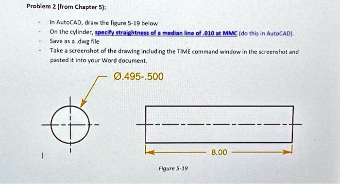 SOLVED: Problem 2 (from Chapter 5): In AutoCAD, draw the figure 5-19 below. On the cylinder ...