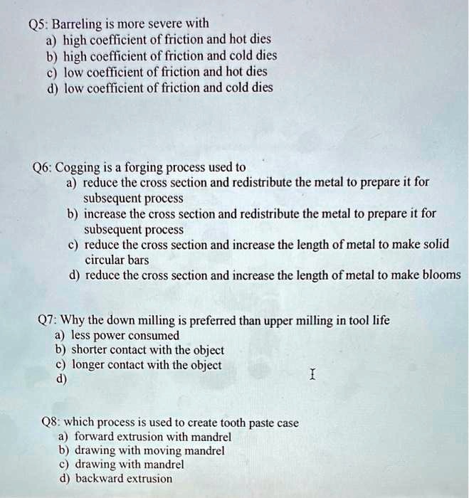 Q5: Barreling is more severe with a) high coefficient of friction and ...