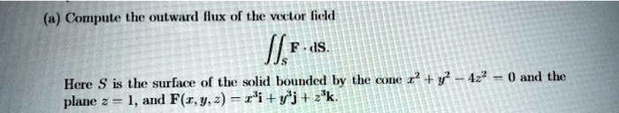 acompute the outward flux of the vector ficld here s is the surface of ...