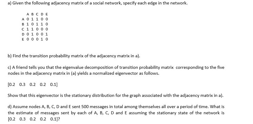 SOLVED: Given the following adjacency matrix of a social network ...