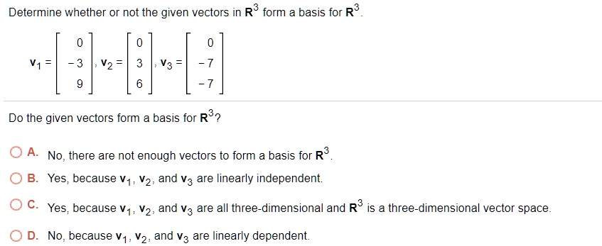 SOLVED: Determine whether or not the given vectors in R3 form basis for R3 V2 V3 Do the given ...