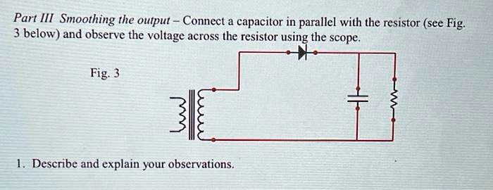 Part III Smoothing the output - Connect a capacitor in parallel with ...