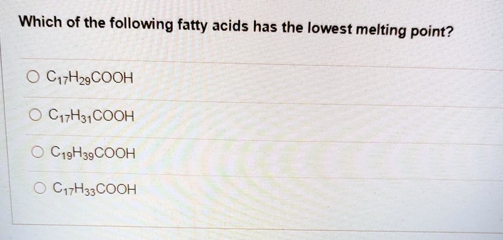 Which of the following fatty acids has the lowest melting point ...