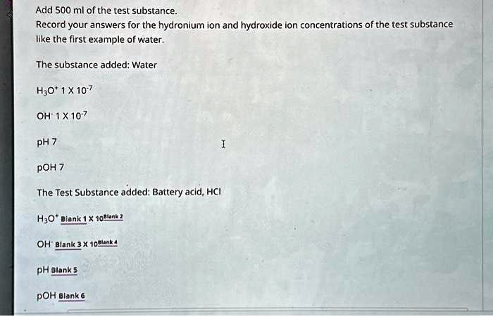 Add 500 ml of the test substance. Record your answers for the hydronium ...