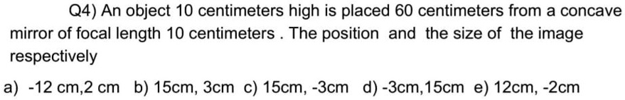 q4 an object 10 centimeters high is placed 60 centimeters from a ...