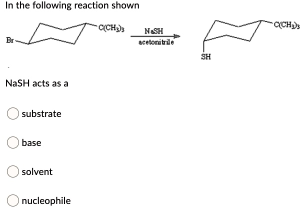 in the following reaction shown cch3 nash acetonitile cch sh nash acts ...