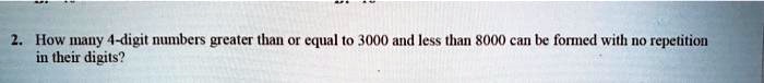 VIDEO solution: 2. How many 4-digit numbers greater than or equal to 3000 and less than 8000 can ...