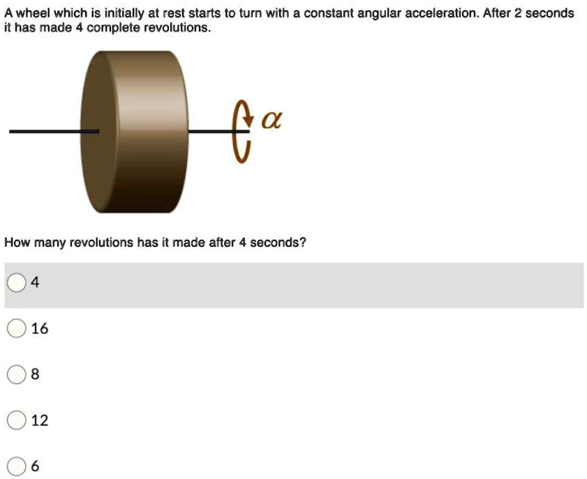 A wheel which is initially at rest starts t0 turn with a constant angular acceleration. After 2 ...
