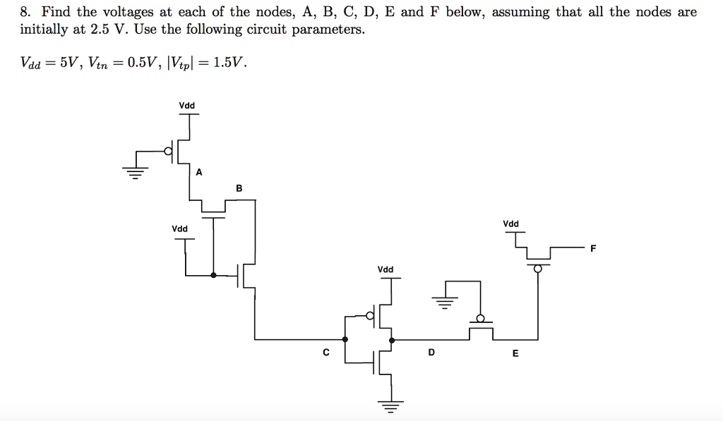 8. Find the voltages at each of the nodes, A, B, C, D, E and F below, assuming that all the ...