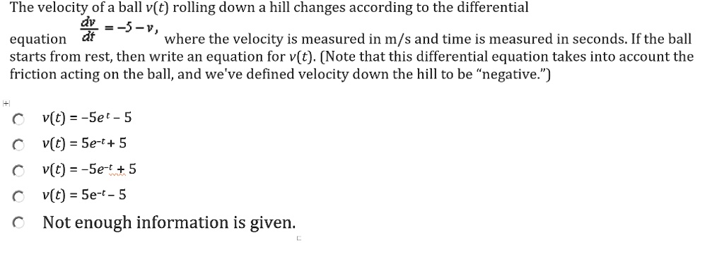 SOLVED: The velocity ofa ball v(t) rolling down a hill changes ...