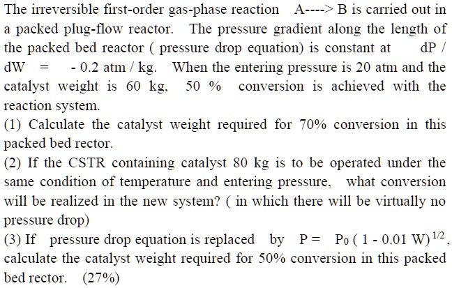 SOLVED: The irreversible first-order gas-phase reaction A -> B is ...