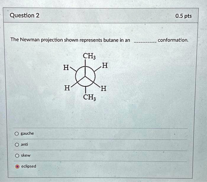 SOLVED: The Newman projection shown represents butane in an anti conformation. CH3 H H H H CH O ...