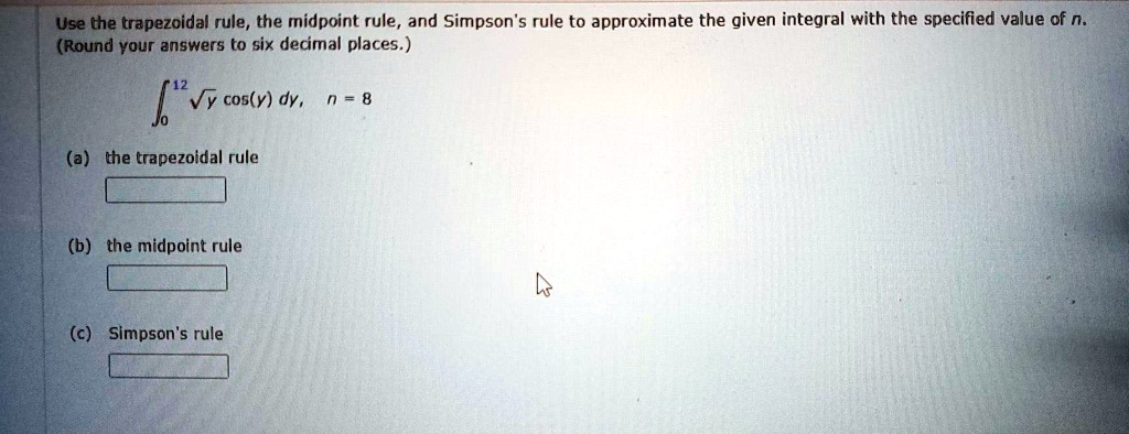 SOLVED: Use the trapezoidal rule, the midpoint rule, and Simpson'rule ...