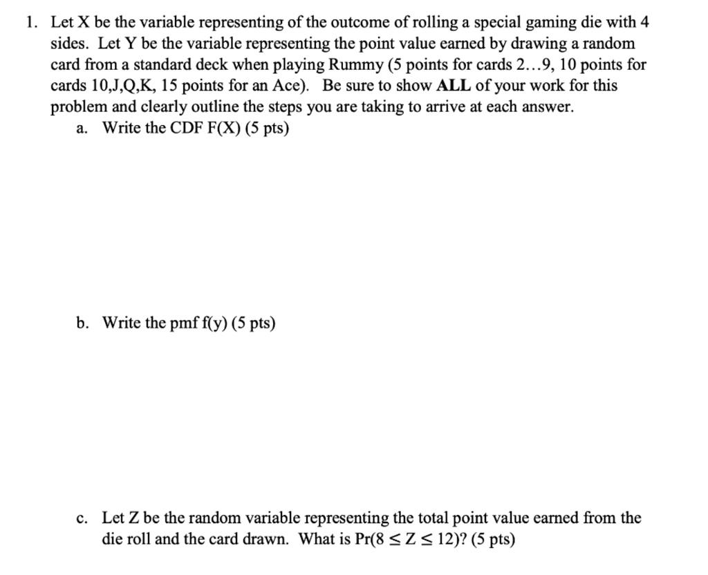 SOLVED: Let X be the variable representing of the outcome of rolling a special gaming die with 4 ...
