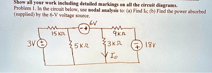 SOLVED: Text: Show all your work including detailed markings on all the circuit diagrams ...