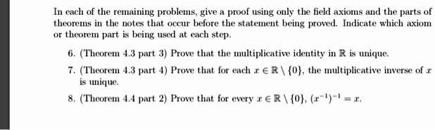 SOLVED:In each of the remaining problems. give proof using only the field axioms and the parts ...