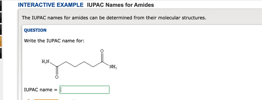 INTERACTIVE EXAMPLE IUPAC Names for Amides The IUPAC names for amides ...